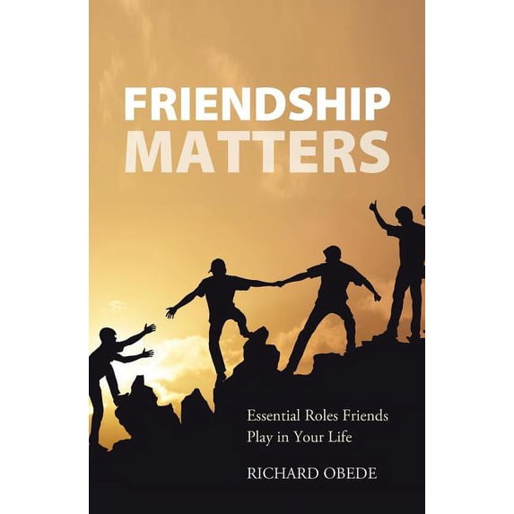 Friendship Matters: Essential Roles Friends Play in Your Life - Walmart.com