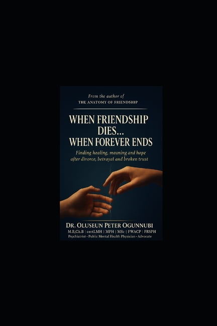 Friendship When Friendship Dies...When Forever Ends: Finding healing ...