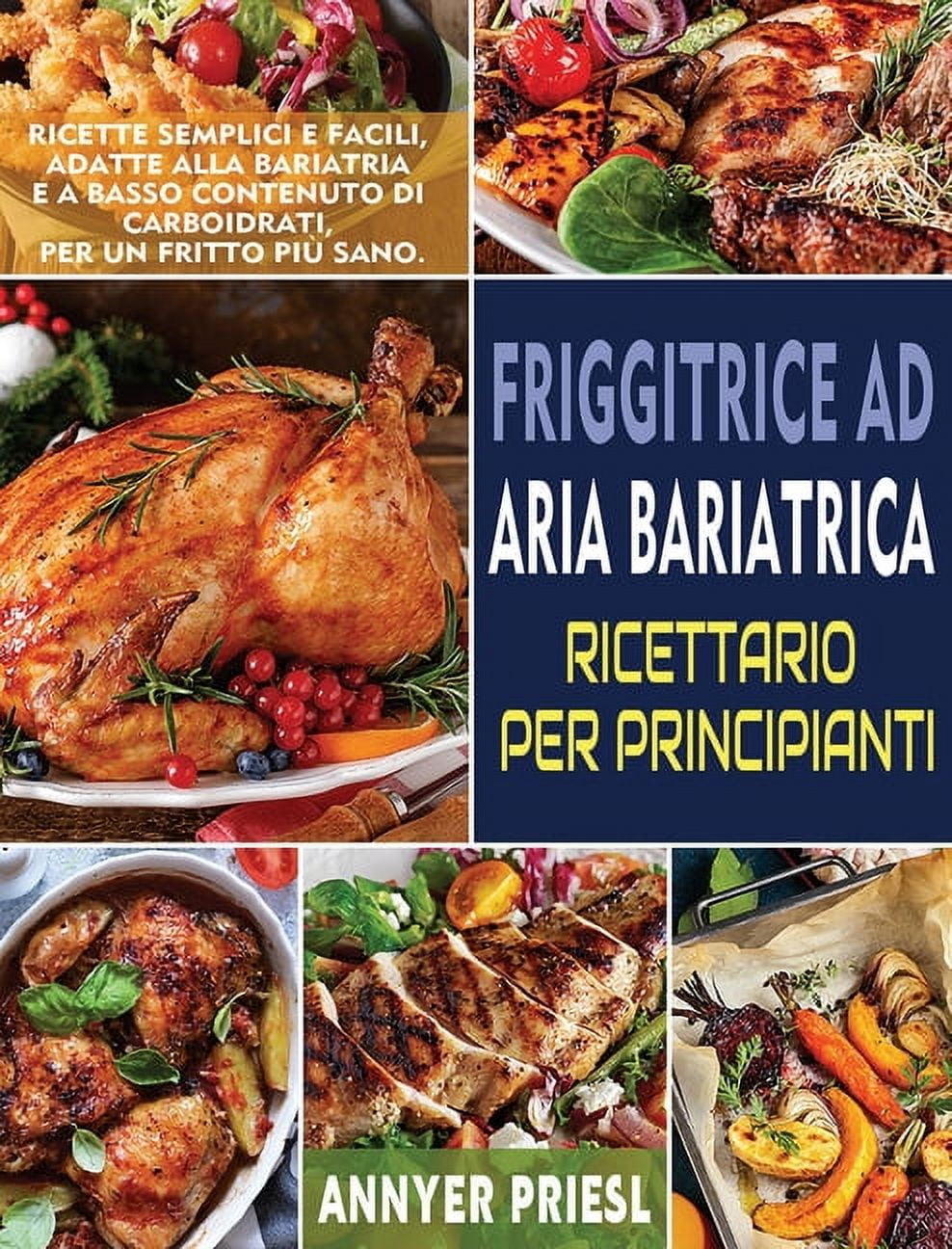 Friggitrice Ad Aria Bariatrica Ricettario Per Principianti: Ricette ...