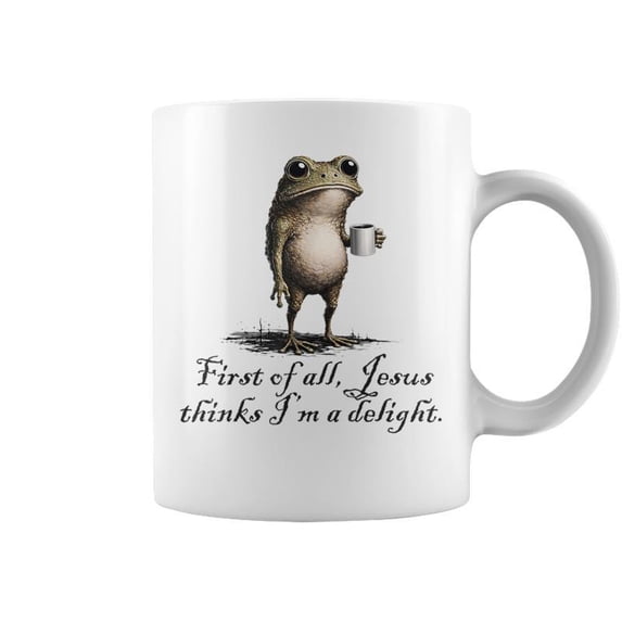 Frog Coffee First Of All Jesus Thinks Im A Delight Coffee Mugs ...
