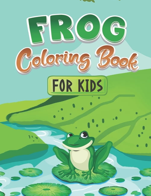 Frog Coloring Book For Kids: A Cute Nature Themed Fun And Activity ...