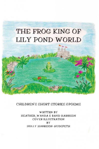 Frog King of Lily Pond World : Children's Short Stories and Poems ...