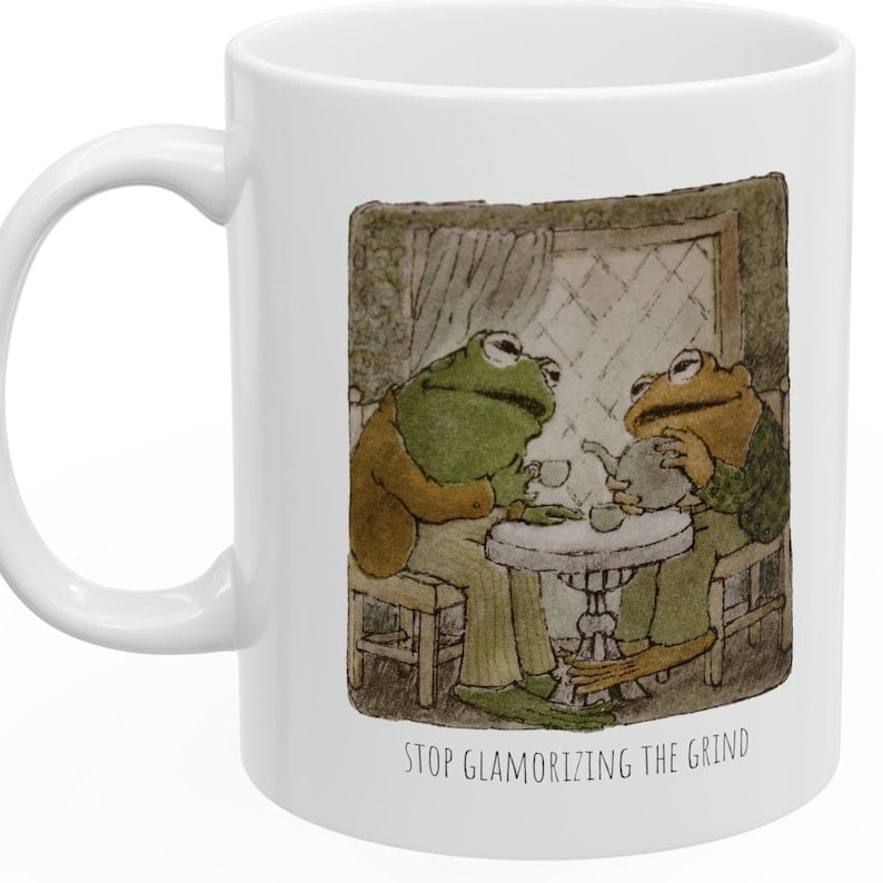 Frog and Toad Mug, Stop Glamorizing the Grind Meme Cup, Cozy Anti ...