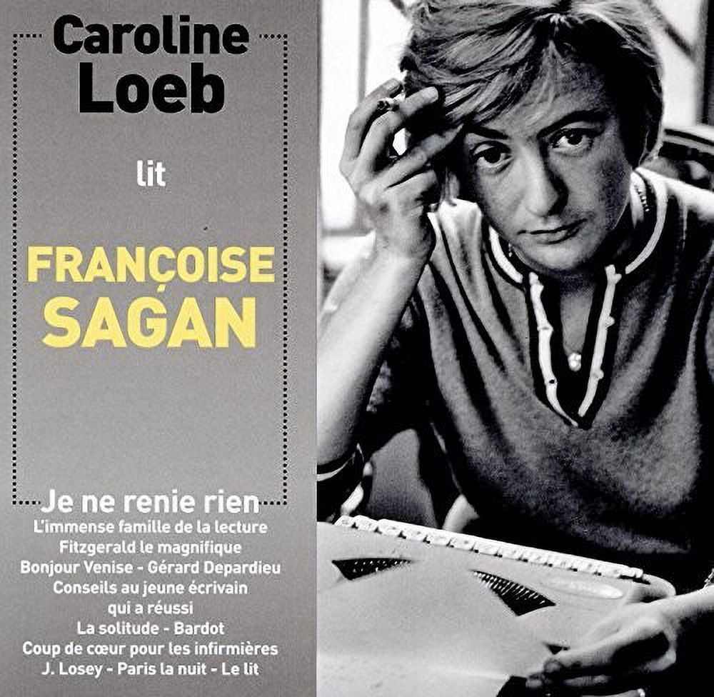 Froise Sagan - Caroline Loeb Lit Francoise Sagan Je Ne Renie Rien ...