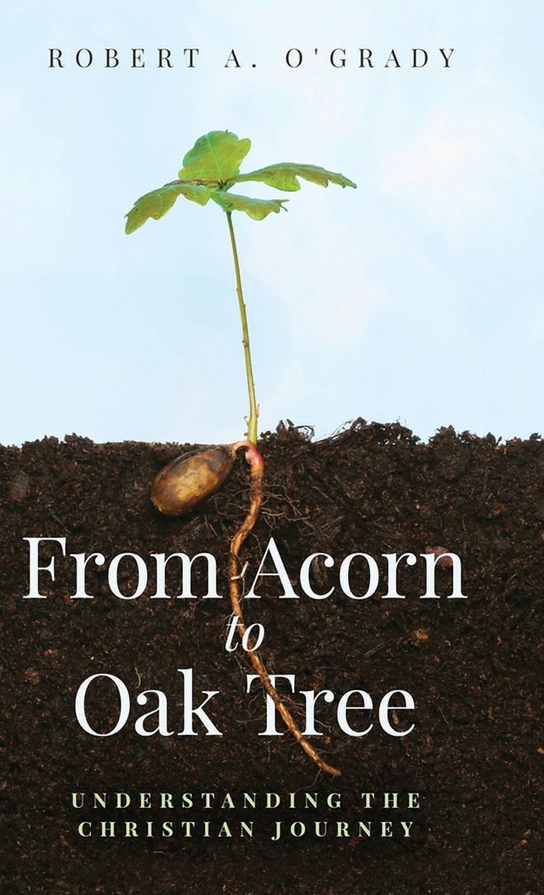From Acorn to Oak Tree: Understanding the Christian Journey, (Hardcover ...