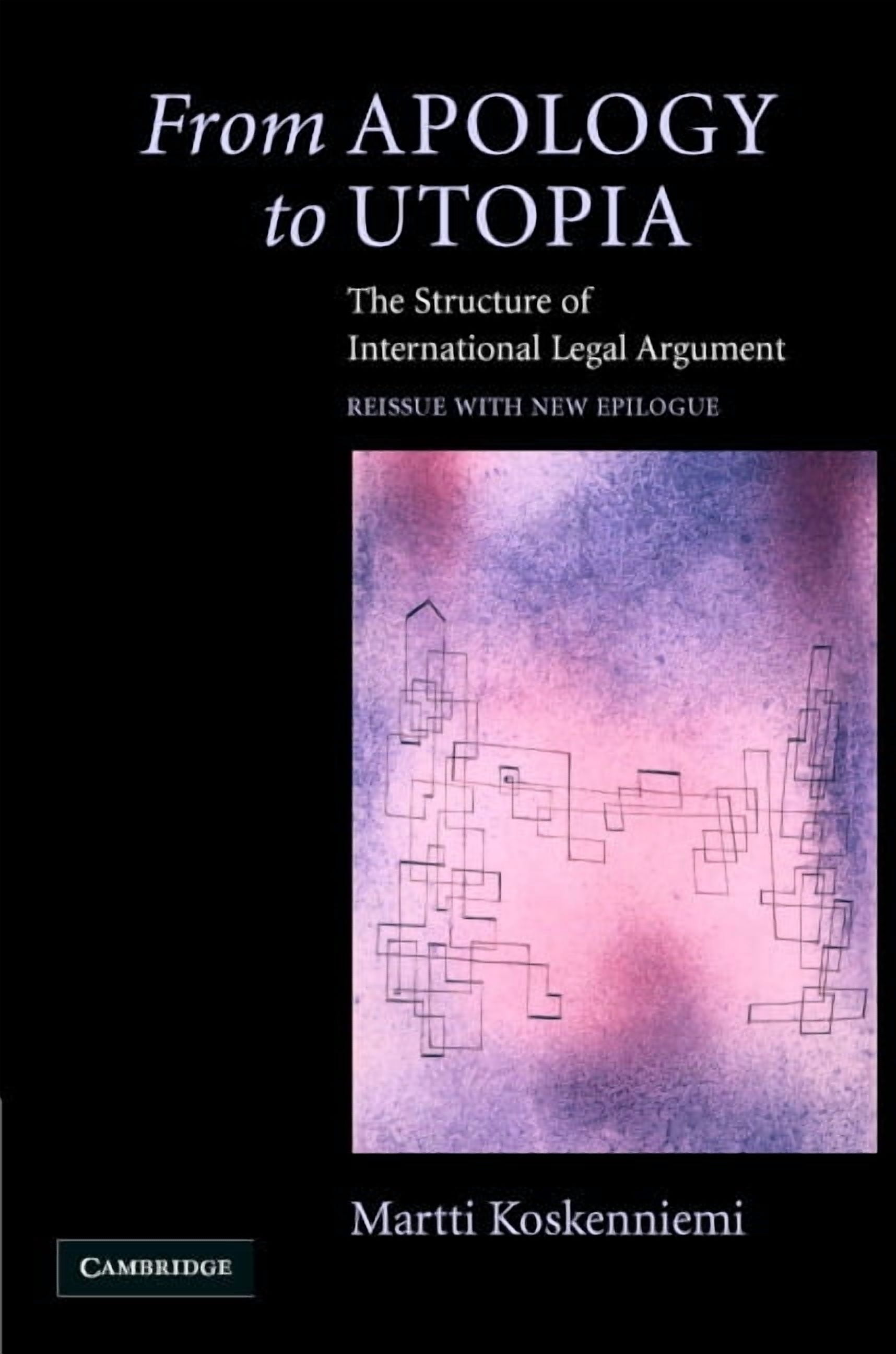 From Apology to Utopia: The Structure of International Legal Argument ...