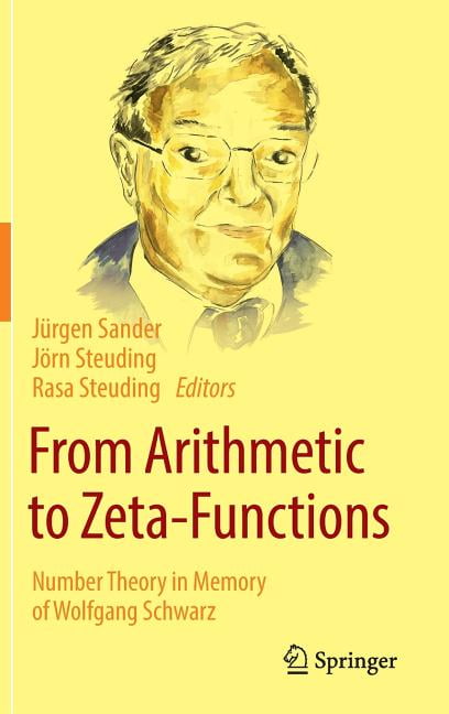 From Arithmetic to Zeta-Functions: Number Theory in Memory of Wolfgang ...