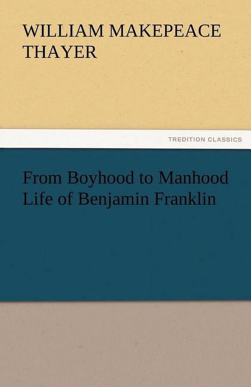 From Boyhood to Manhood Life of Benjamin Franklin - Walmart.com