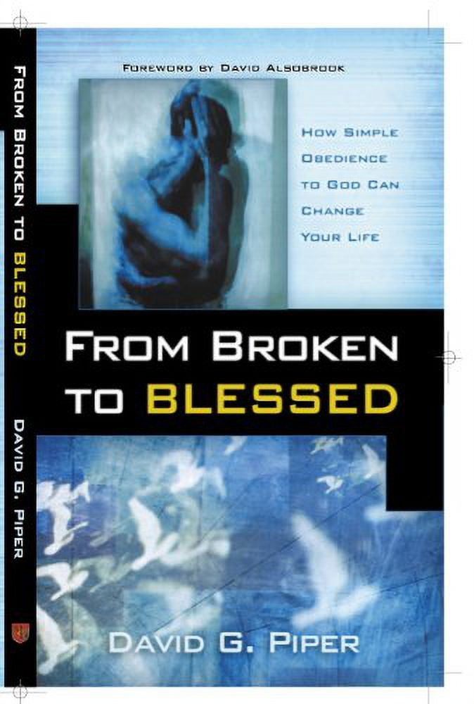 Pre-Owned From Broken to Blessed: How Simple Obedience to God Can ...
