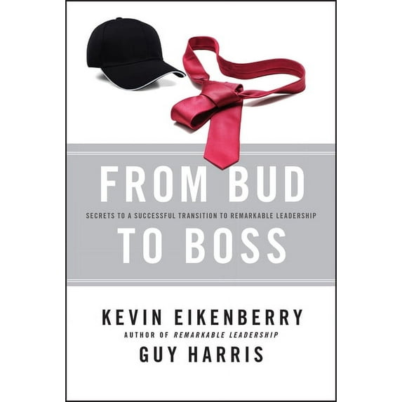 From Bud to Boss: Secrets to a Successful Transition to Remarkable ...