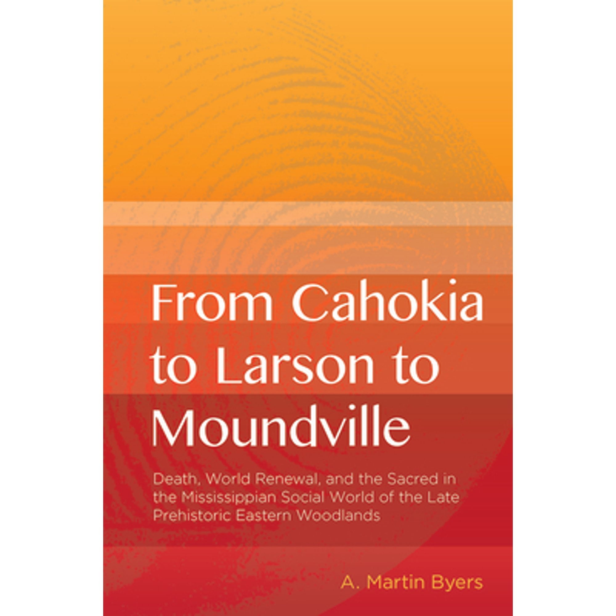 Pre-Owned From Cahokia to Larson to Moundville (Paperback 9781621901235 ...