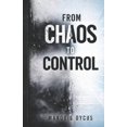 From Chaos To Control: Turning Overwhelm into Structure, Discipline ...