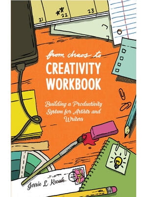 From Chaos to Creativity Workbook: Building a Productivity System for ...