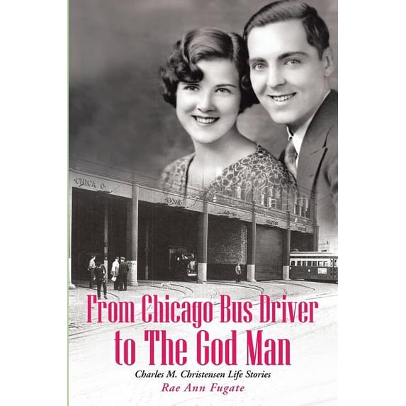 From Chicago Bus Driver to The God Man: Charles M. Christensen Life ...