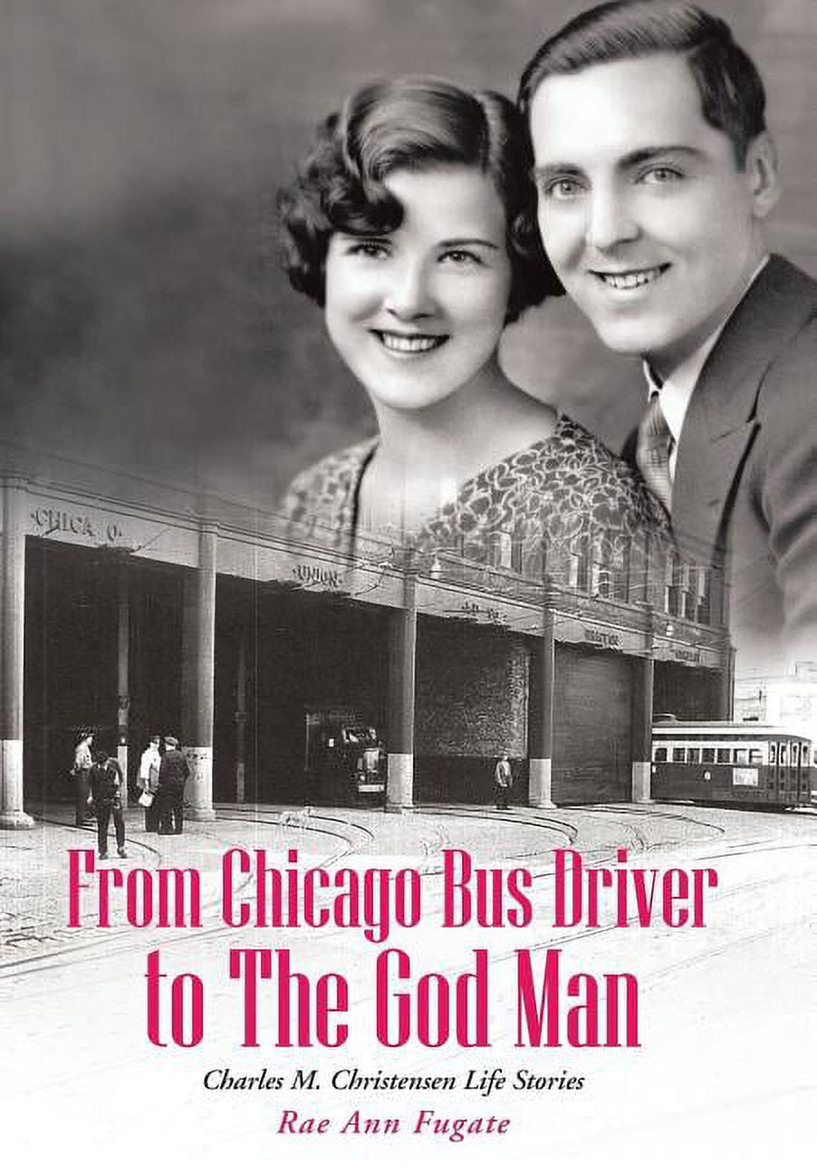 From Chicago Bus Driver to the God Man: Charles M. Christensen Life ...