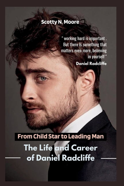 From Child Star to Leading Man: The Life and Career of Daniel Radcliffe ...