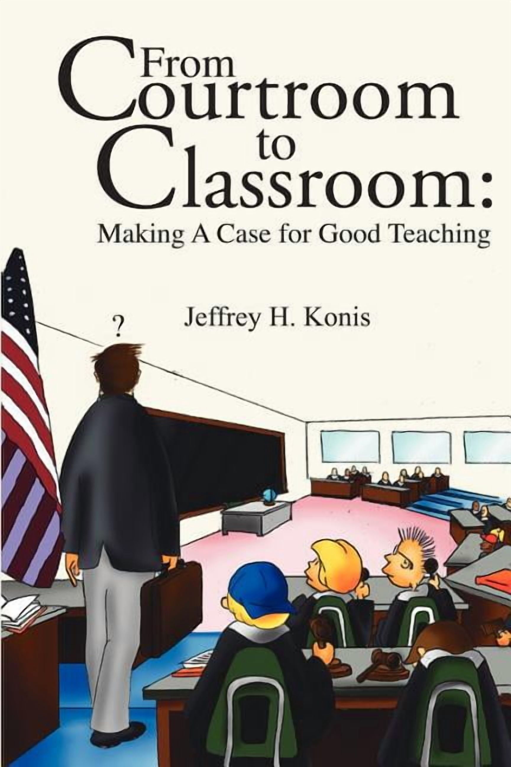 From Courtroom to Classroom: Making A Case for Good Teaching ...