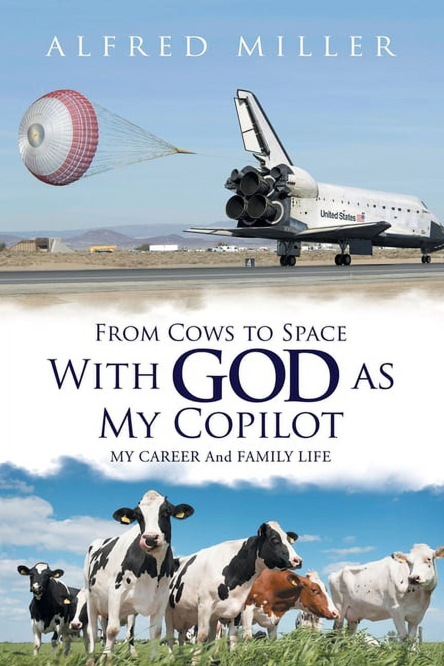 From Cows to Space with God as My Copilot: My Career and Family Life ...