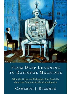 From Deep Learning to Rational Machines: What the History of Philosophy Can Teach Us about the ...