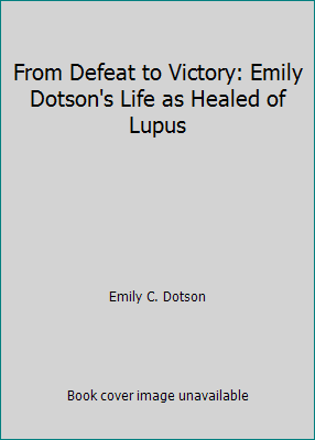 Pre-Owned From Defeat to Victory: Emily Dotson's Life as Healed of ...