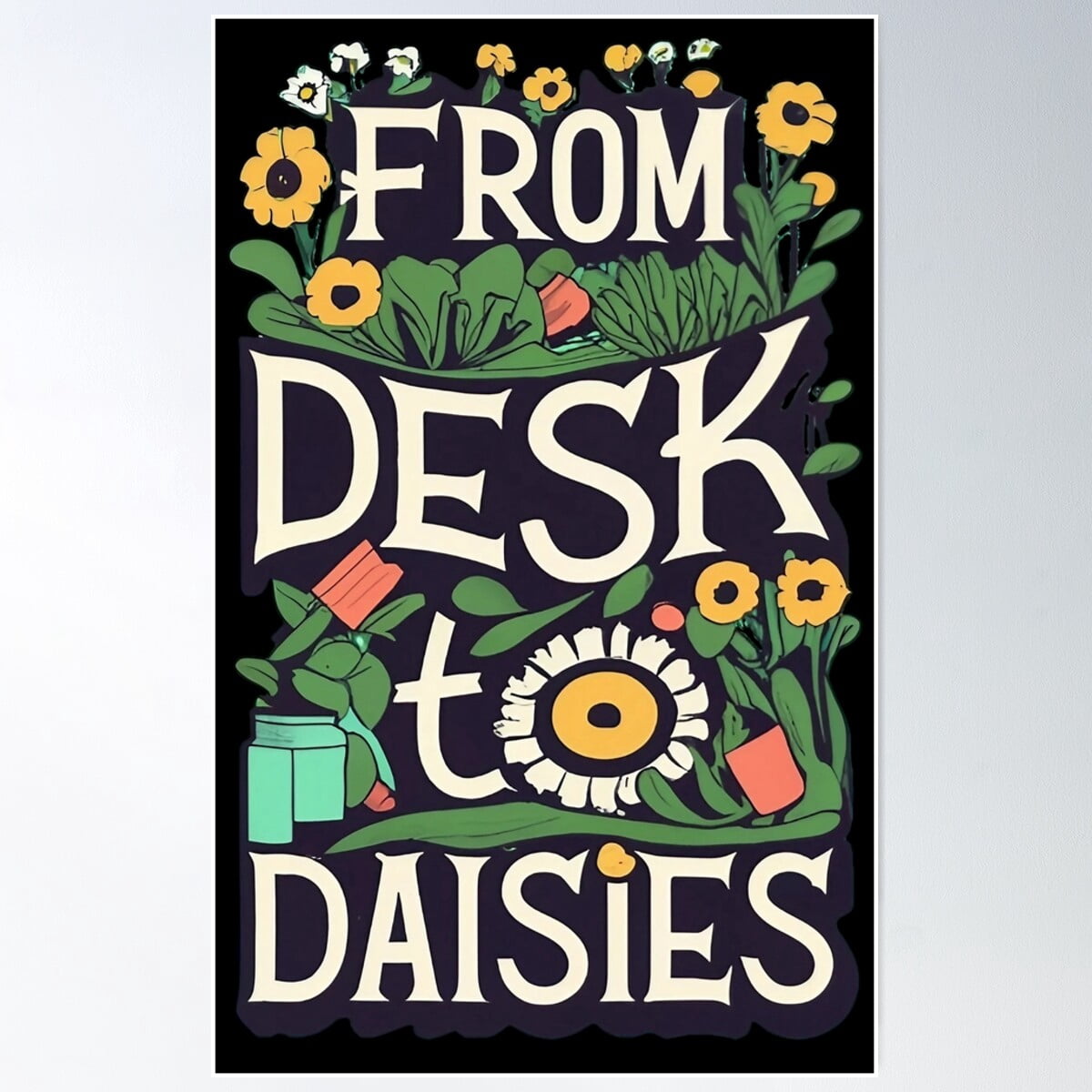 From Desk To Daisies Retirement Gardening Poster Wall Art, Modern Wall ...