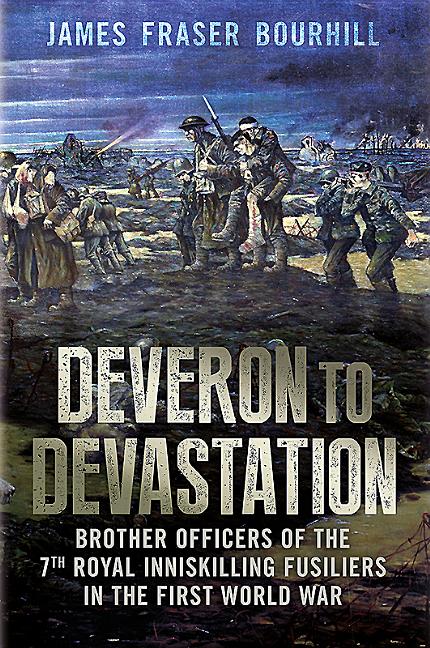 From Deveron to Devastation : Brother Officers of the 7th Royal ...