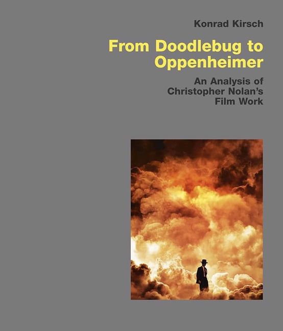 From Doodlebug to Oppenheimer: An Analysis of Christopher Nolan's Film ...