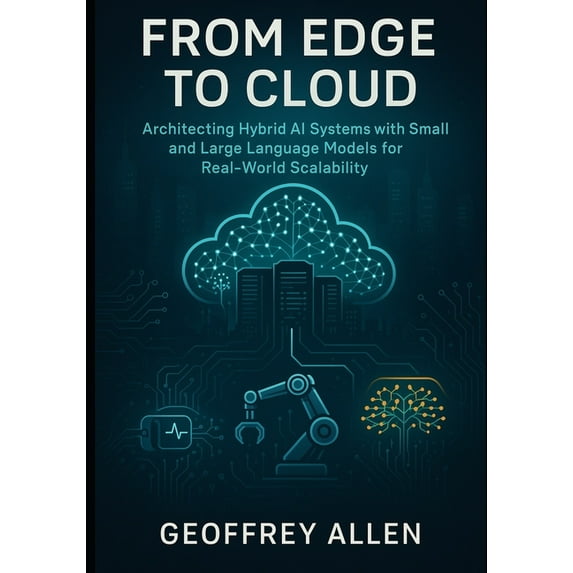 From Edge to Cloud: Architecting Hybrid AI Systems with Small and Large ...