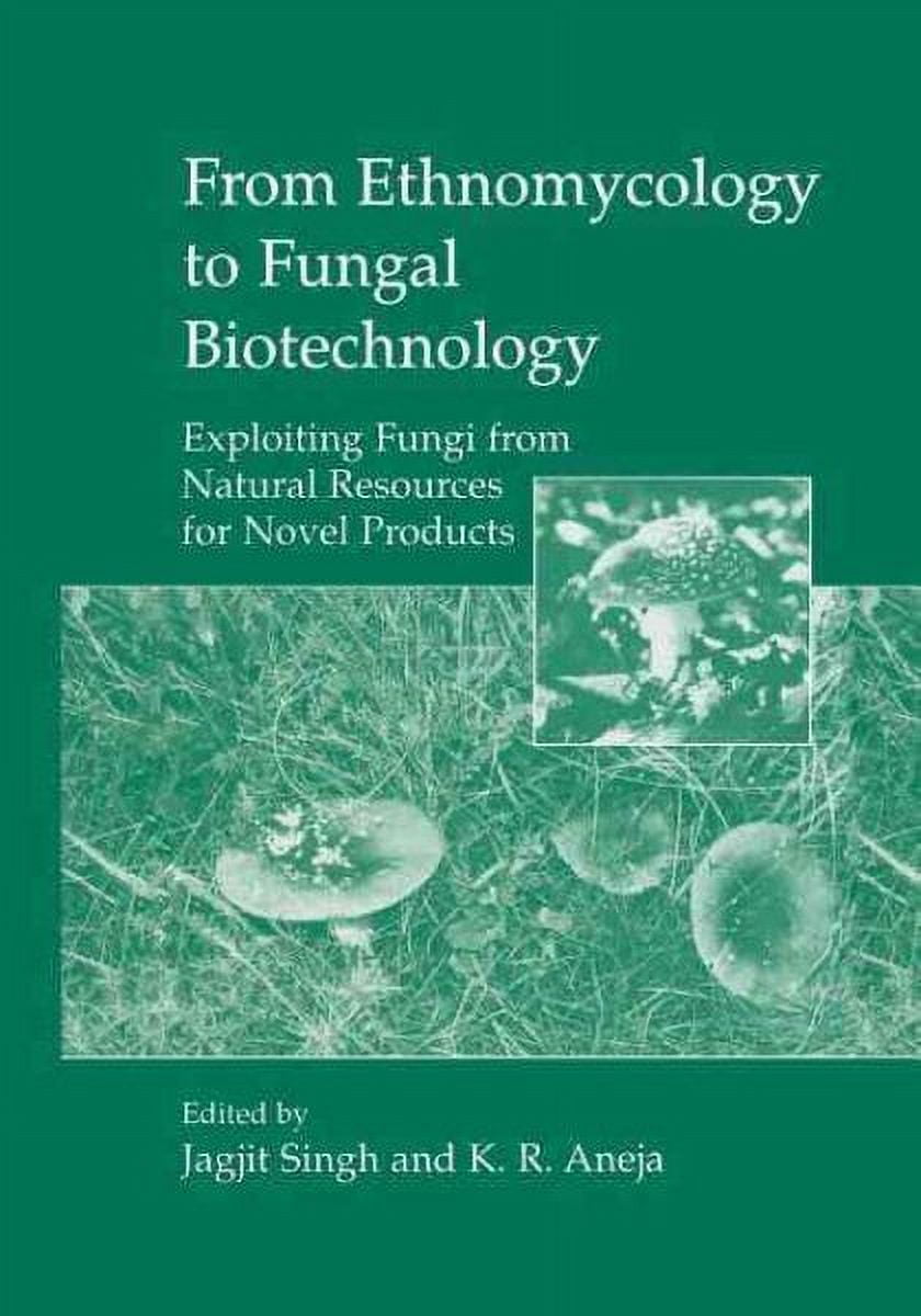 From Ethnomycology to Fungal Biotechnology: Exploiting Fungi from ...