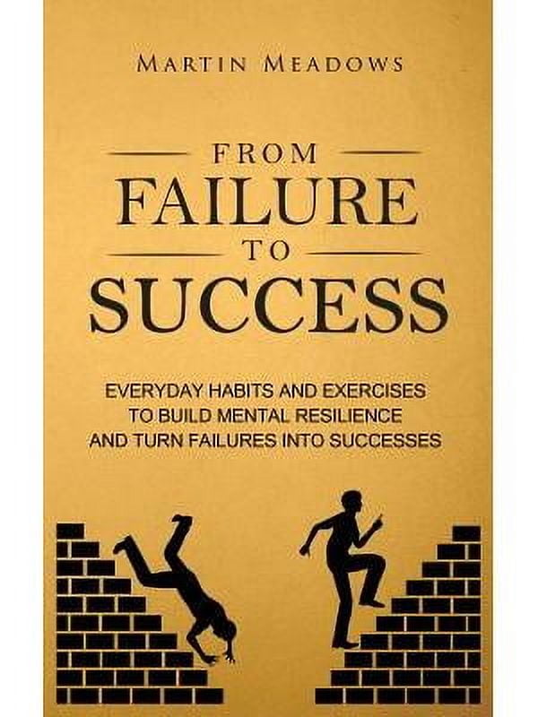 From Failure to Success : Everyday Habits and Exercises to Build Mental ...