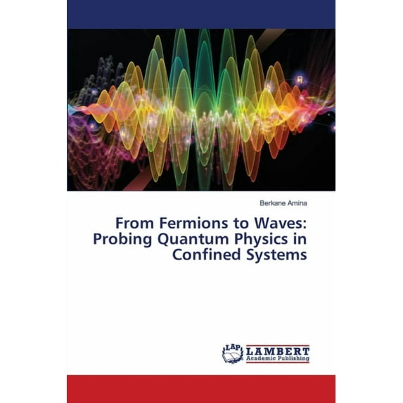 From Fermions to Waves: Probing Quantum Physics in Confined Systems ...