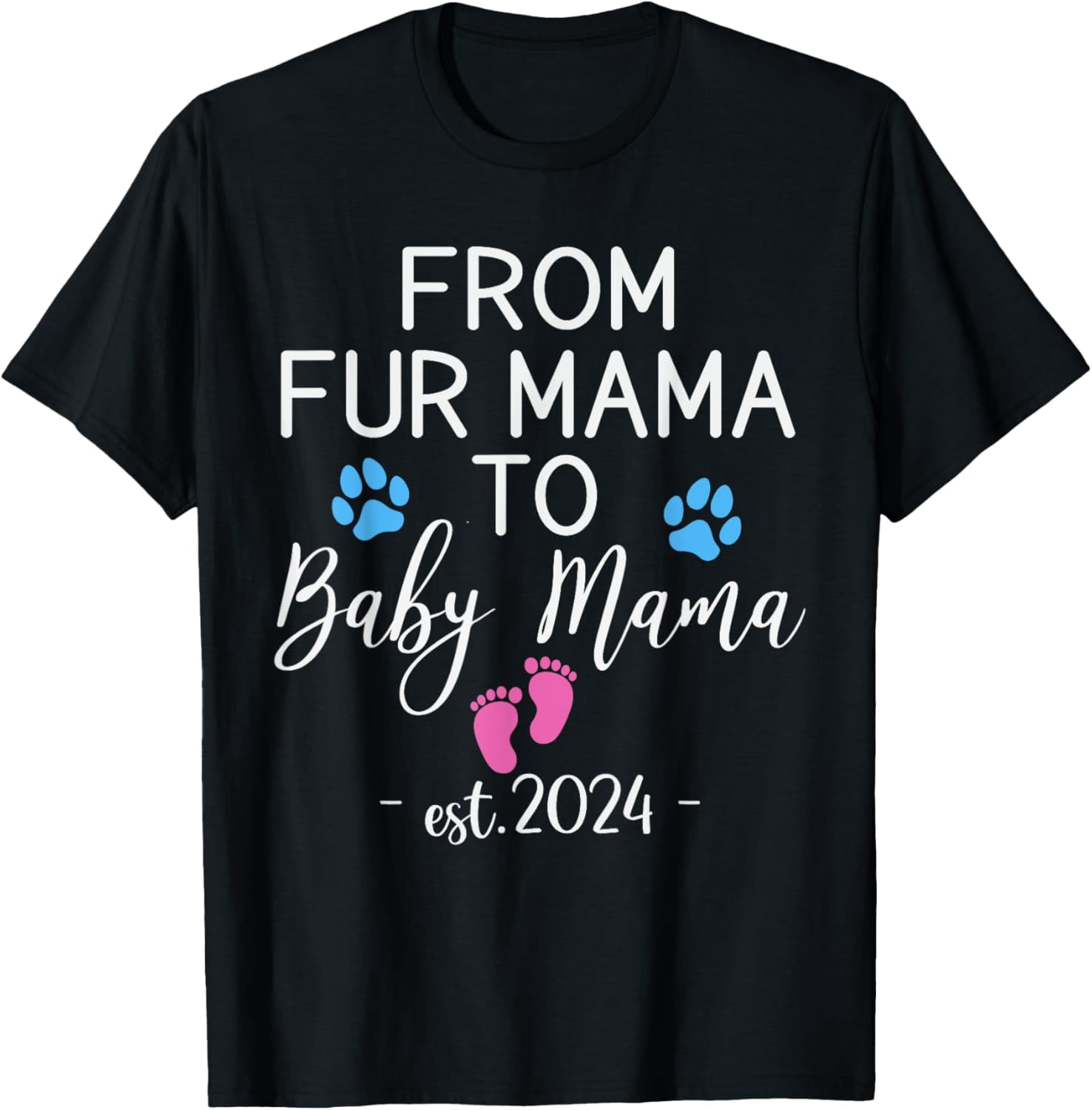From Fur Mama to Baby Mama Est 2024 Baby Mama To Be 2024 T-Shirt ...