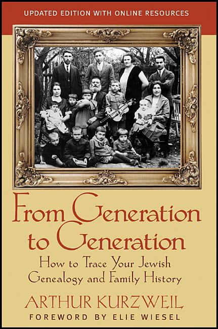 From Generation to Generation: How to Trace Your Jewish Genealogy and ...