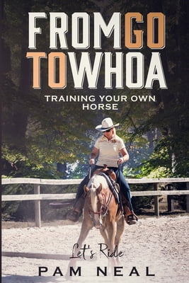 Pre-Owned From Go To Whoa: Training your own horse! (Paperback ...