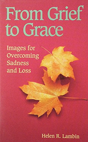 Pre-Owned From Grief to Grace: Images for Overcoming Sadness and Loss ...