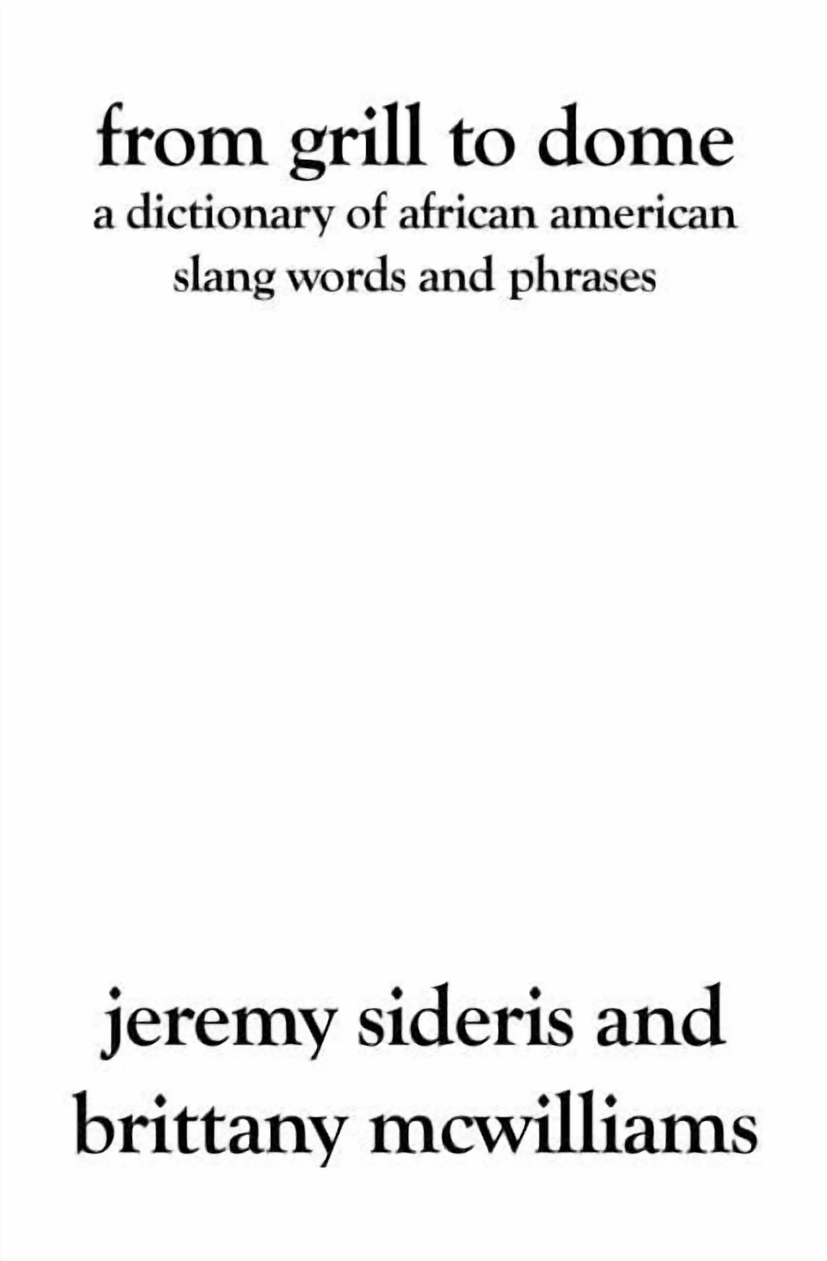 From Grill to Dome: A Dictionary of African American Slang Words and ...