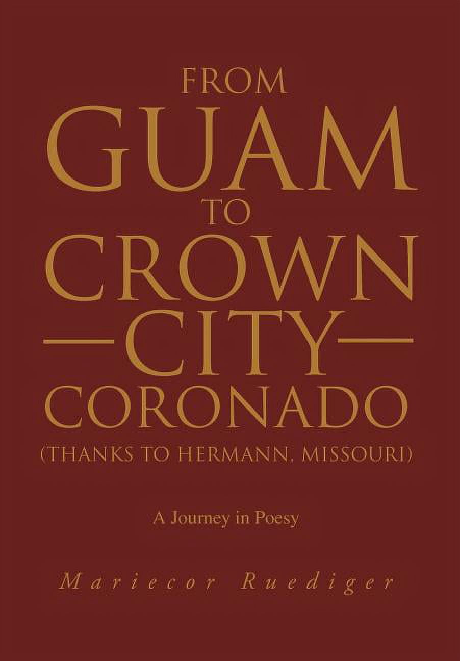 From Guam to Crown City Coronado (Thanks to Hermann, Missouri) : A ...