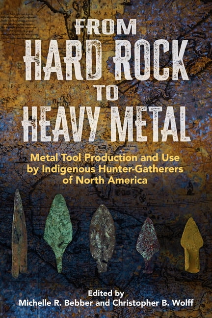 From Hard Rock to Heavy Metal: Metal Tool Production and Use by ...