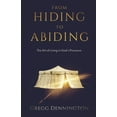 From Hiding to Abiding: The Art of Living in God's Presence, (Paperback ...