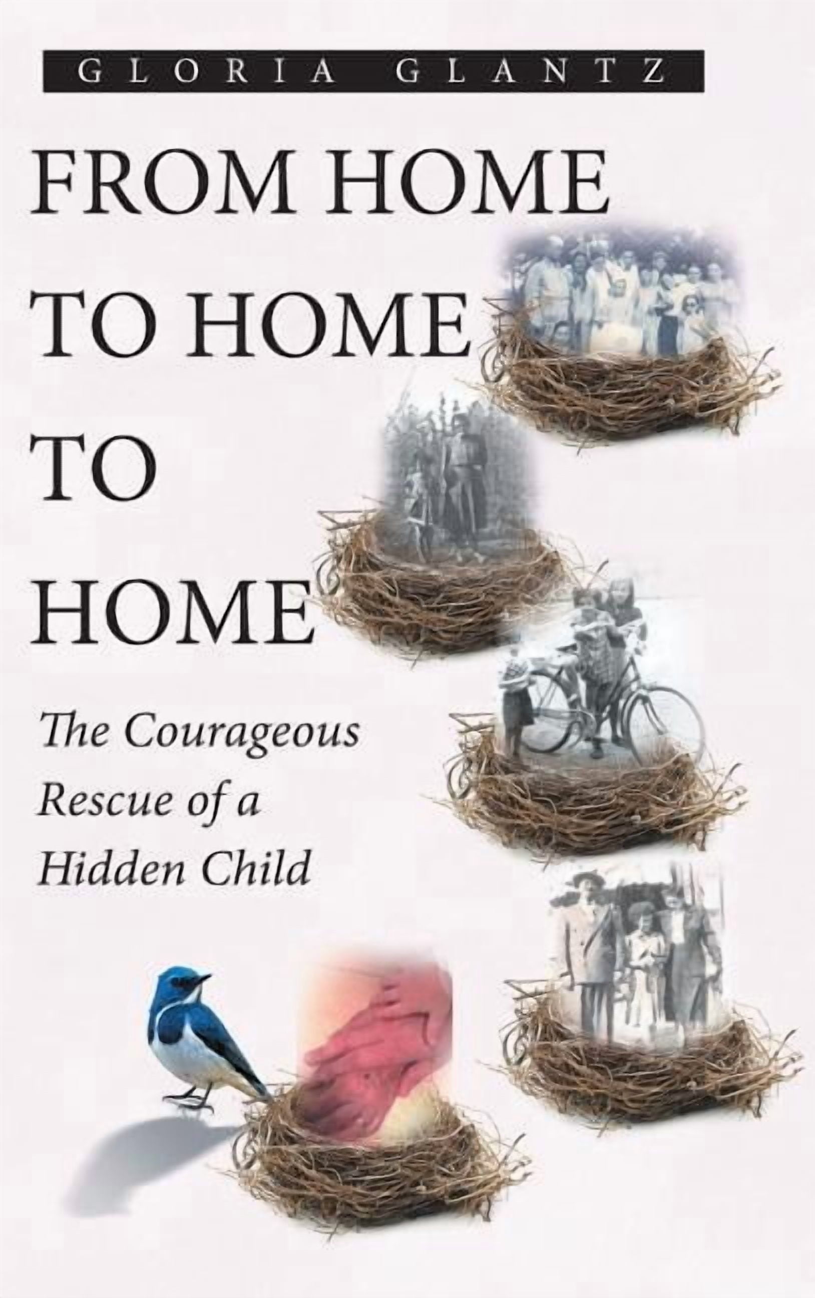 From Home to Home to Home: The Courageous Rescue of a Hidden Child ...