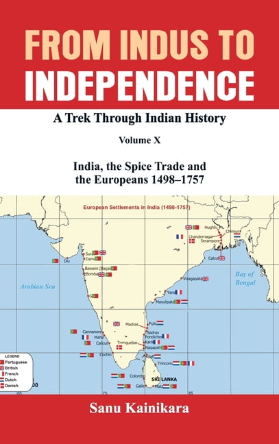From Indus to Independence: A Trek Through Indian History Volume X ...
