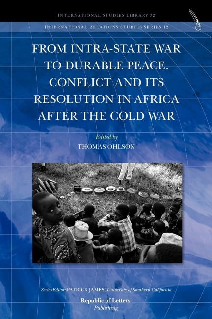 From Intra-State War to Durable Peace. Conflict and its Resolution in ...