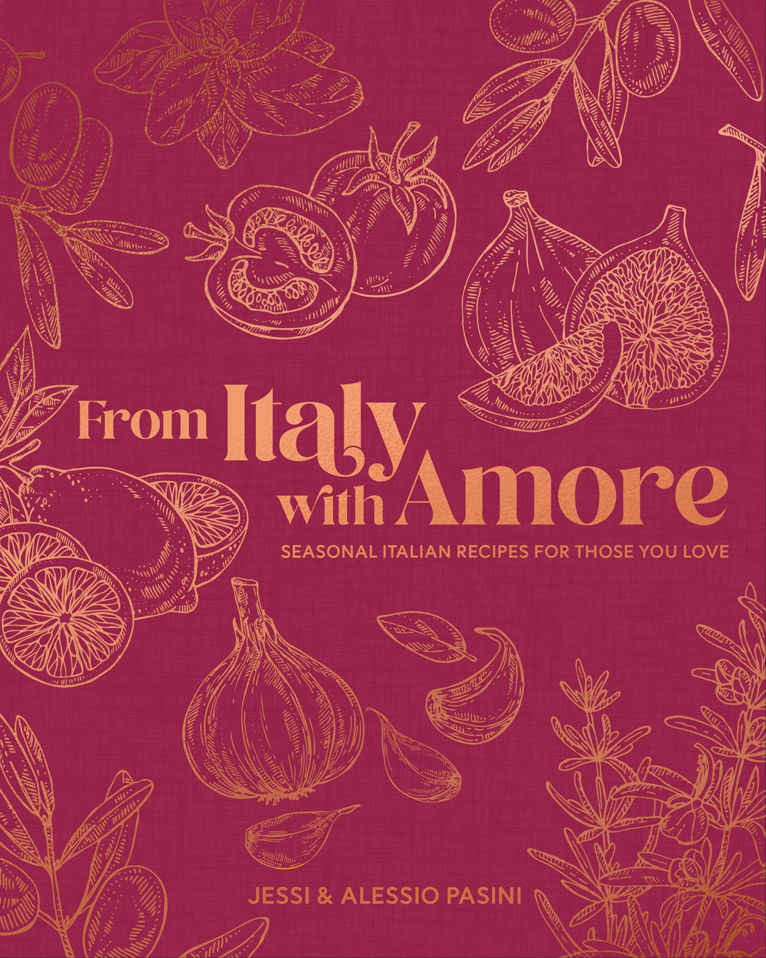 From Italy with Amore: Seasonal Italian Recipes for Those You Love ...