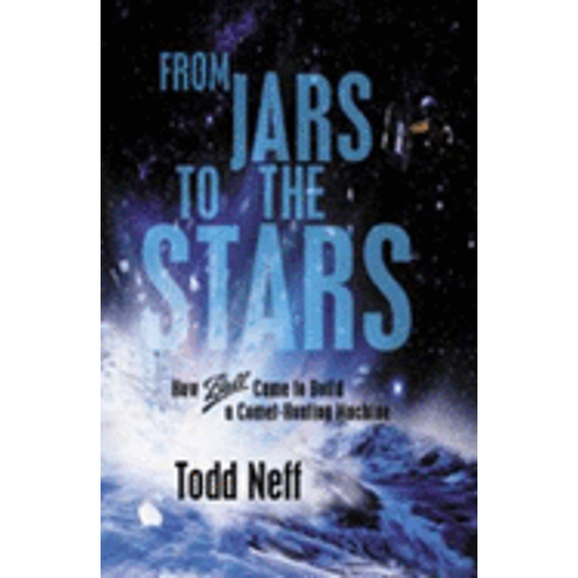 Pre-Owned From Jars to the Stars: How Ball Came to Build a Comet ...