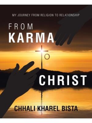 From Karma to Christ: My Journey from Religion to Relationship ...