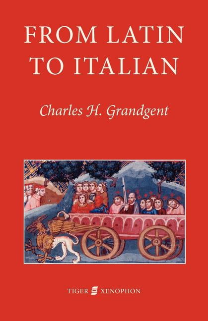 From Latin to Italian : An Historical Outline of the Phonology and ...