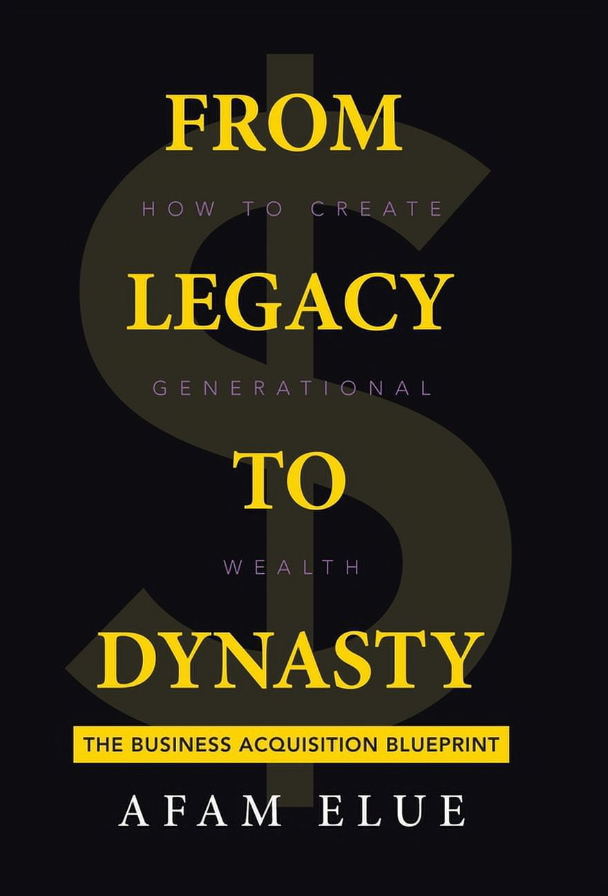From Legacy To Dynasty: How To Create Generational Wealth, (Hardcover ...