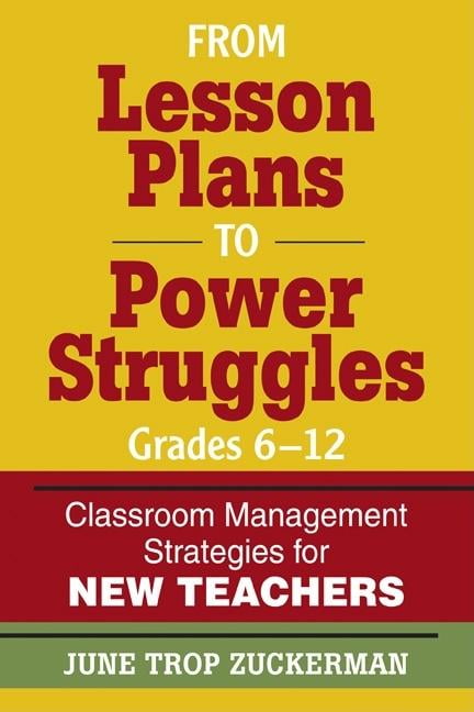 From Lesson Plans to Power Struggles, Grades 6-12: Classroom Management ...