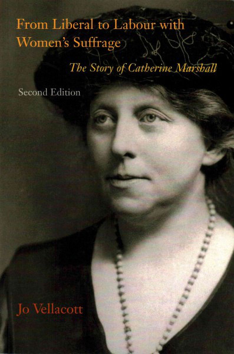 From Liberal to Labour With Woman's Sufrage : The Story of Catherine ...