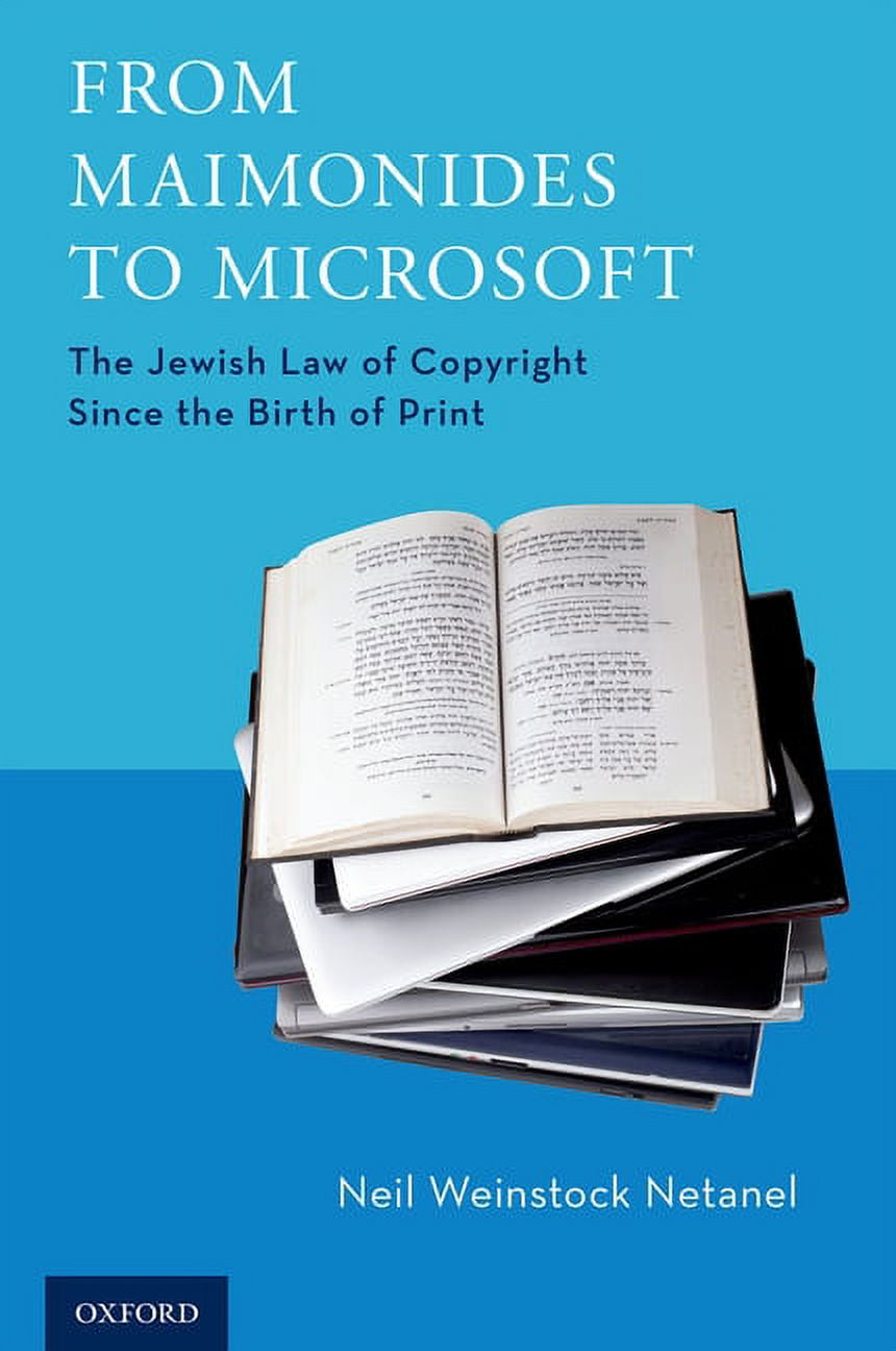 From Maimonides to Microsoft: The Jewish Law of Copyright Since the ...